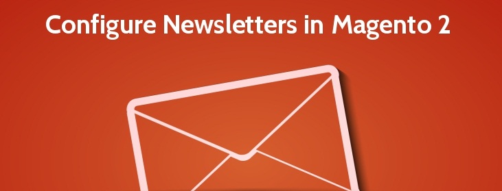 How to Setup Newsletters in Magento 2